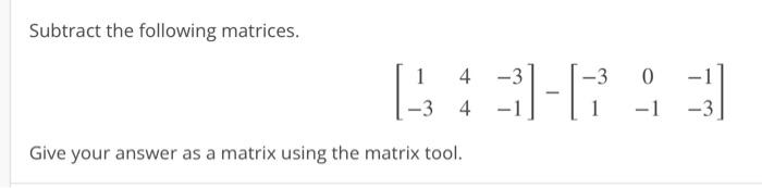 Solved Subtract the following matrices. | Chegg.com