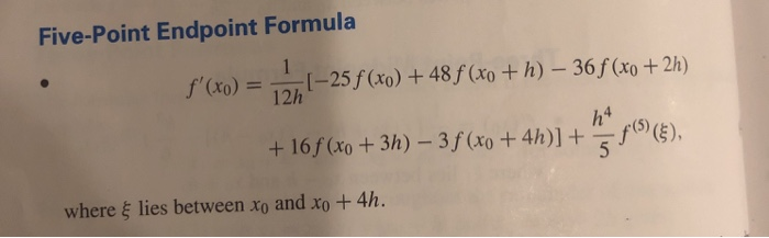 Solved Five-Point Endpoint Formula f'(xo) = (-25f(x0) + 48 f | Chegg.com