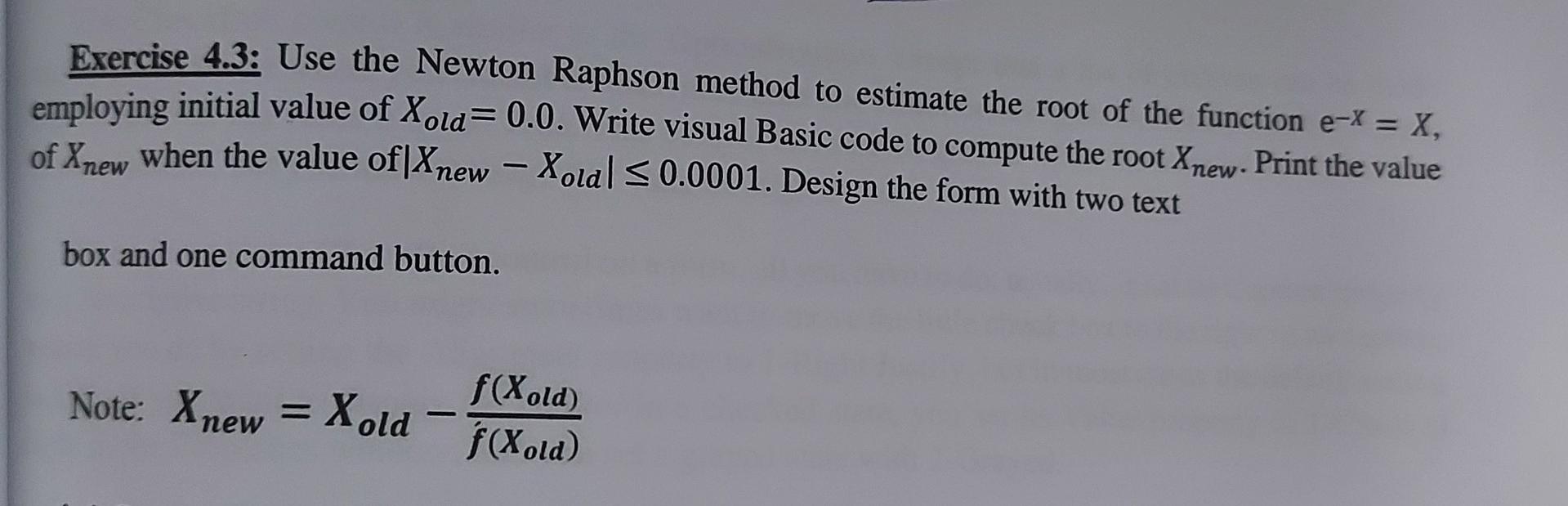 Solved Exercise 4.3: Use the Newton Raphson method to | Chegg.com