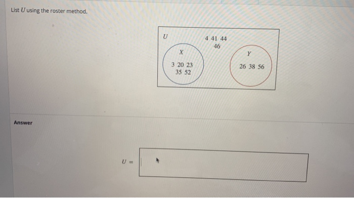 Solved List U using the roster method. U 4 41 44 46 X Y 3 20 | Chegg.com