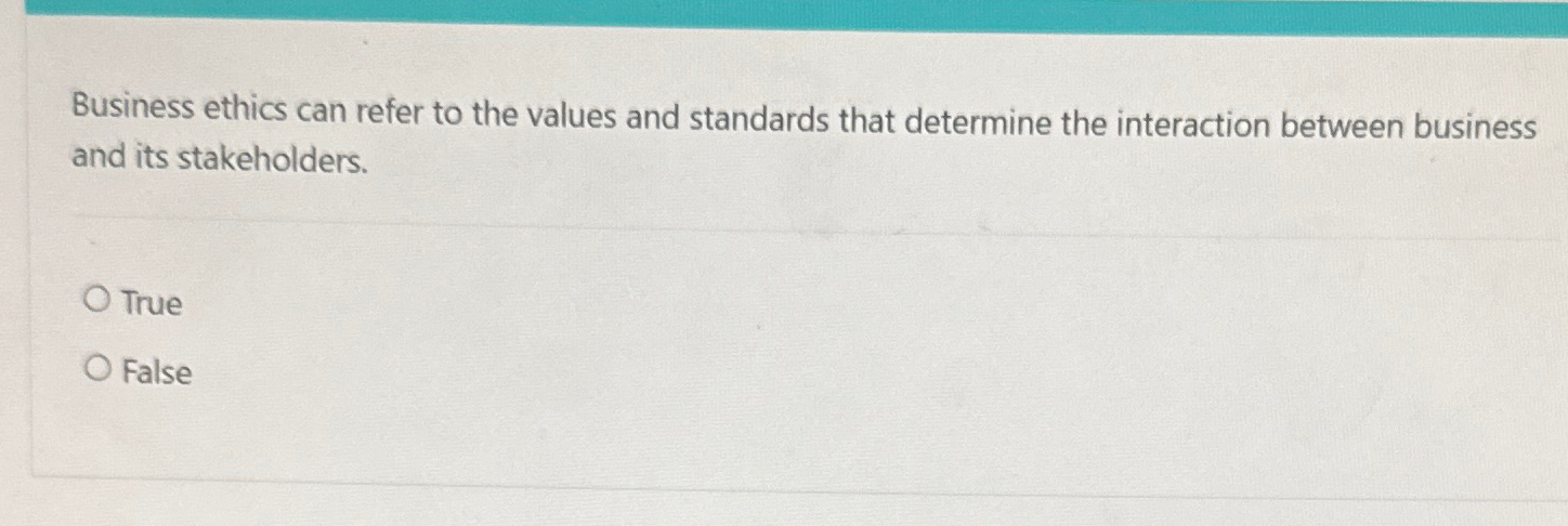 Solved Business ethics can refer to the values and standards | Chegg.com