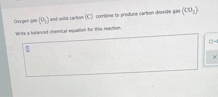 Solved oxygen gas (02) and solid carbon (C) combine to | Chegg.com