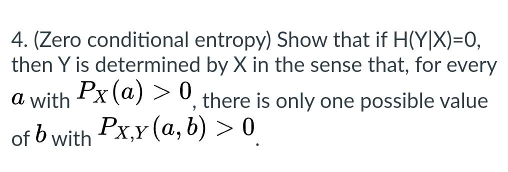 Solved (Zero conditional entropy) ﻿Show that if (x|)=0, | Chegg.com