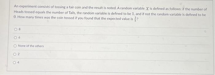 Solved An experiment consists of tossing a fair coin and the | Chegg.com