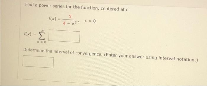Solved Find a power series for the function, centered at c. | Chegg.com