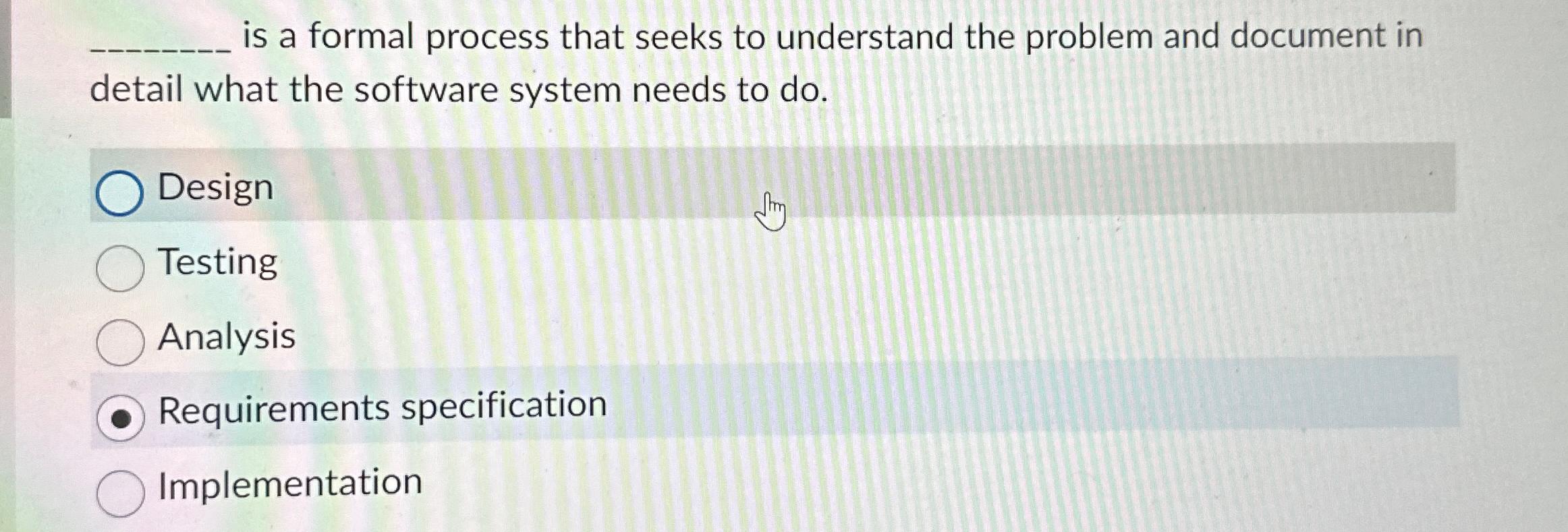 Solved is a formal process that seeks to understand the | Chegg.com