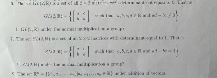 Solved 6. The set GL(2,R) is a set of all 2 x 2 matrices | Chegg.com