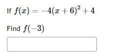 Solved If f(x)=-4(x+6)2+4Find f(-3) | Chegg.com