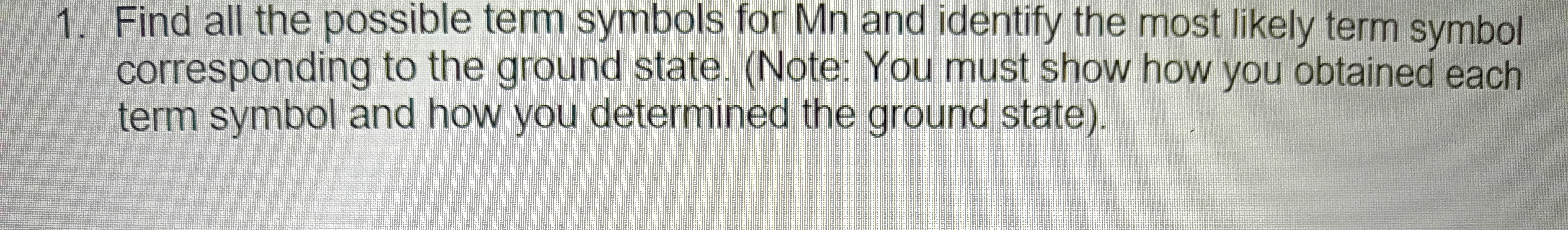 Solved Find all the possible term symbols for Mn and | Chegg.com