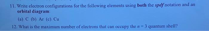 Solved 11. Write electron configurations for the following | Chegg.com