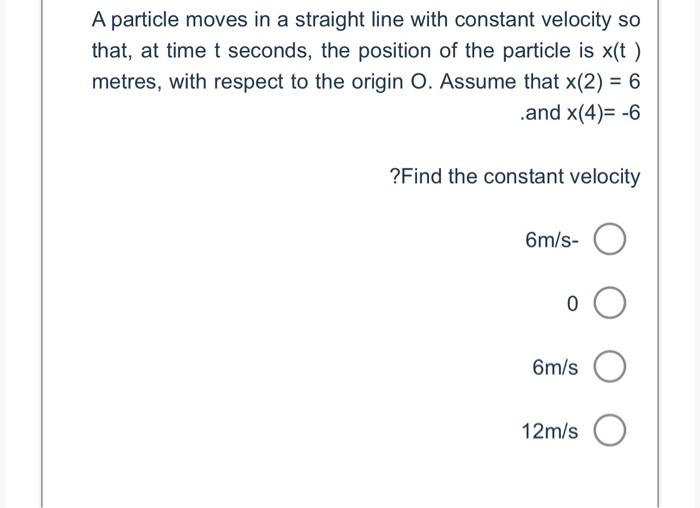Solved A particle moves in a straight line with constant | Chegg.com