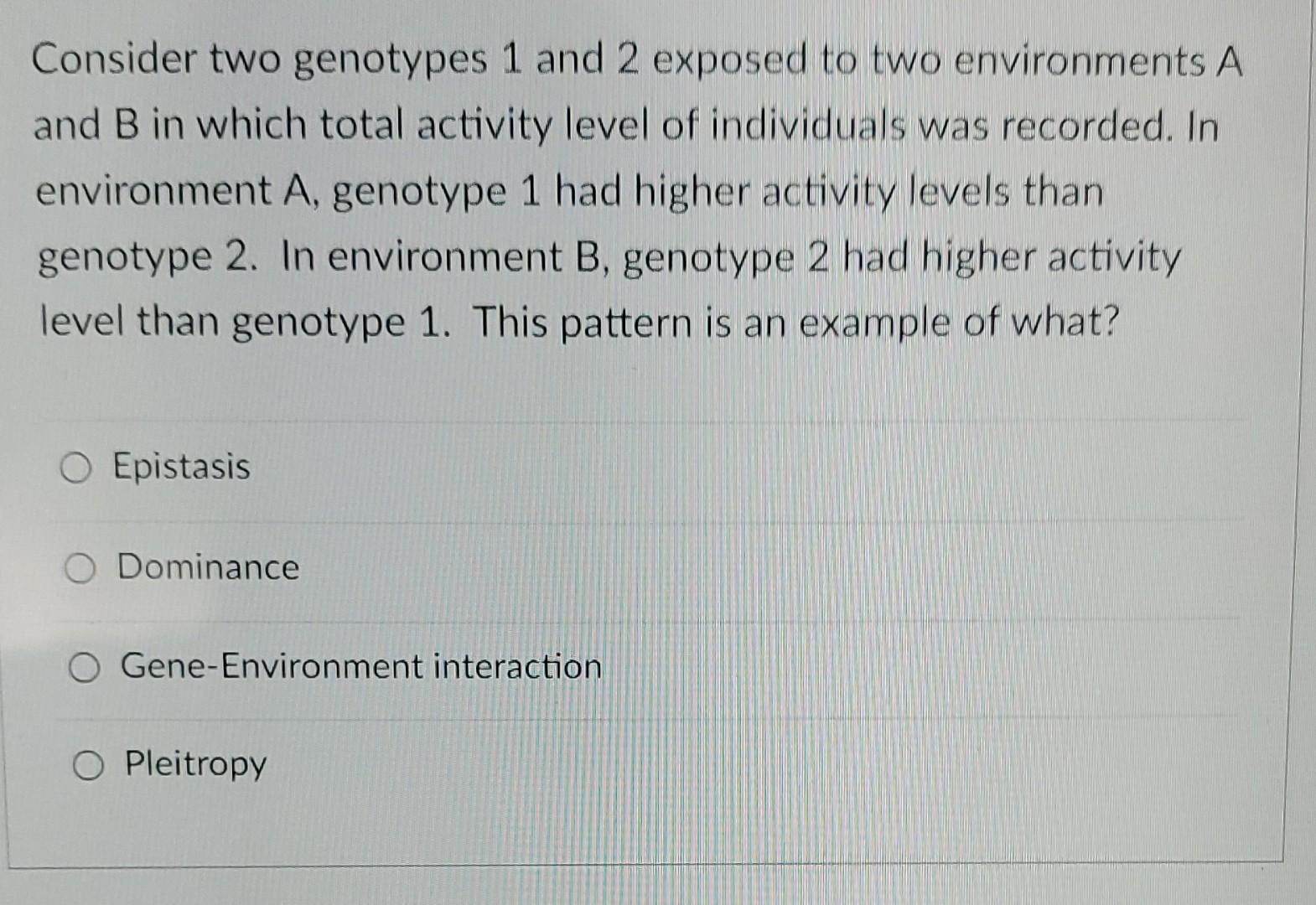 Solved Consider two genotypes 1 and 2 exposed to two | Chegg.com