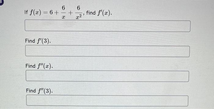 Solved If f(x)=6+x6+x26 Find f′′(x). Find f′′(3). | Chegg.com
