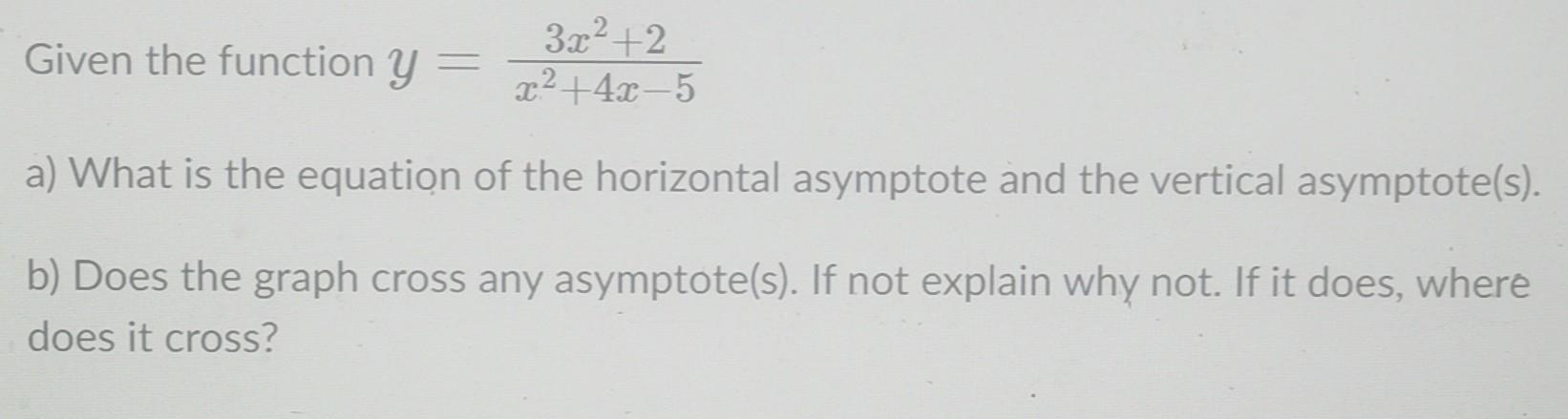 Solved Given the function y=x2+4x−53x2+2 a) What is the | Chegg.com