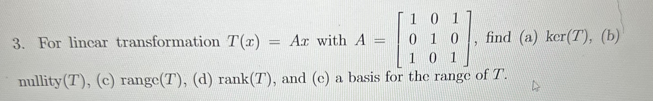 Solved For lincar transformation T(x)=Ax ﻿with | Chegg.com