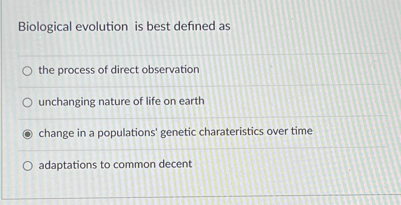Solved Biological evolution is best defined asthe process of | Chegg.com