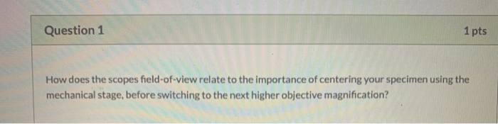 Solved Question 1 1 pts How does the scopes field-of-view | Chegg.com