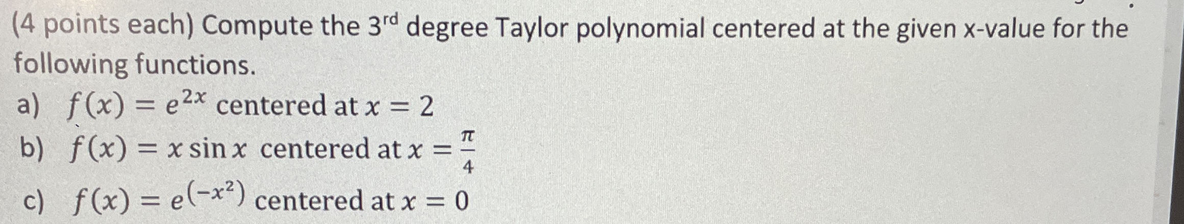 Solved (4 ﻿points each) ﻿Compute the 3rd ﻿degree Taylor | Chegg.com