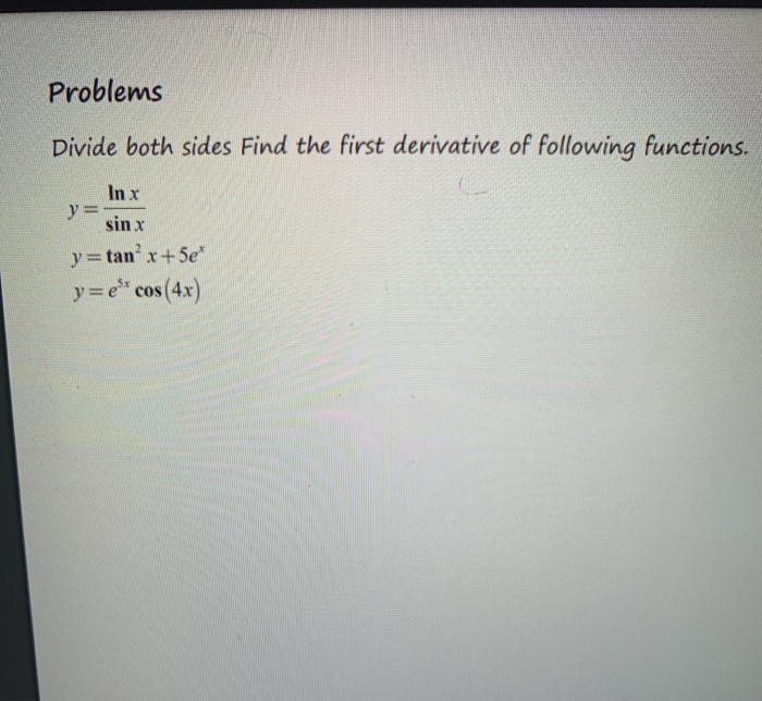 Solved Problems Divide both sides Find the first derivative | Chegg.com
