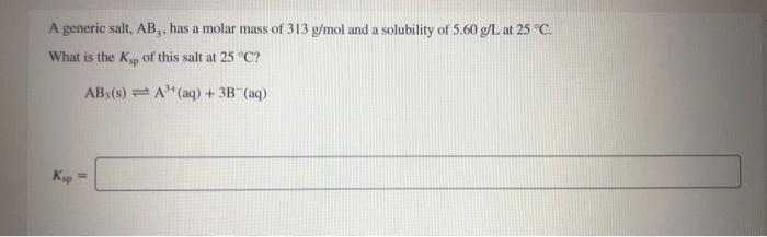 Solved A generic salt, AB,, has a molar mass of 313 g/mol | Chegg.com