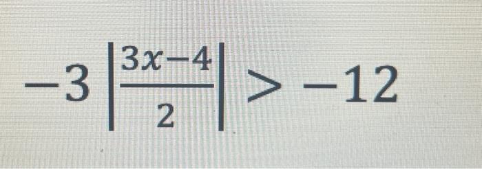 Solved −3∣∣23x−4∣∣>−12 | Chegg.com