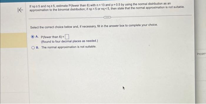 Solved If np≥5 and nq≥5, estimate P (fewer than 6 ) with | Chegg.com