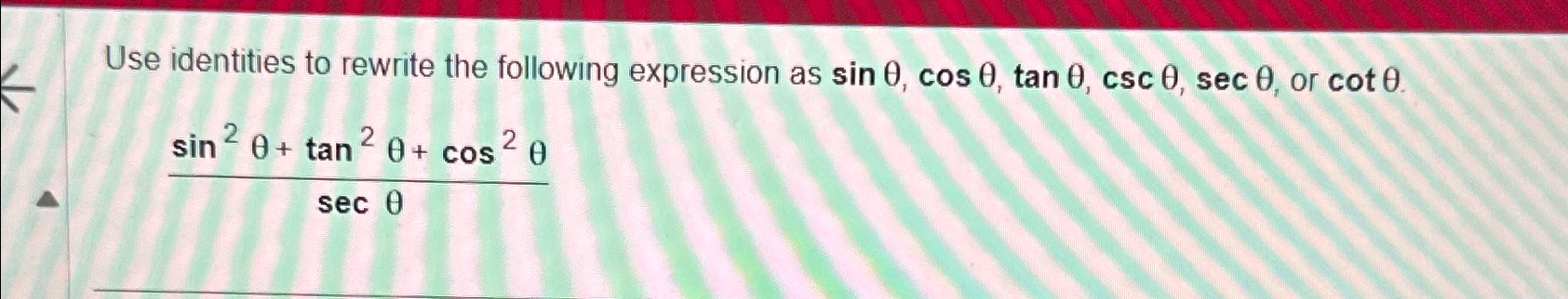 Solved Use identities to rewrite the following expression as | Chegg.com