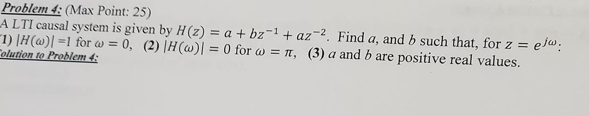 Solved Problem 4: (Max Point: 25) A LTI causal system is | Chegg.com