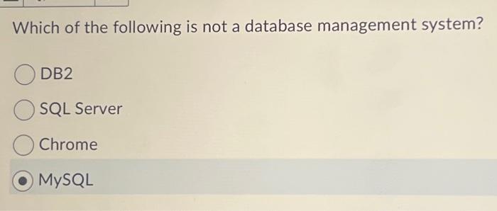 Solved Which of the following is not a database management | Chegg.com