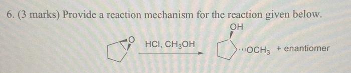 Solved 6. (3 marks) Provide a reaction mechanism for the | Chegg.com Solved 6. (3 marks) Provide a reaction mechanism for the | Chegg.com