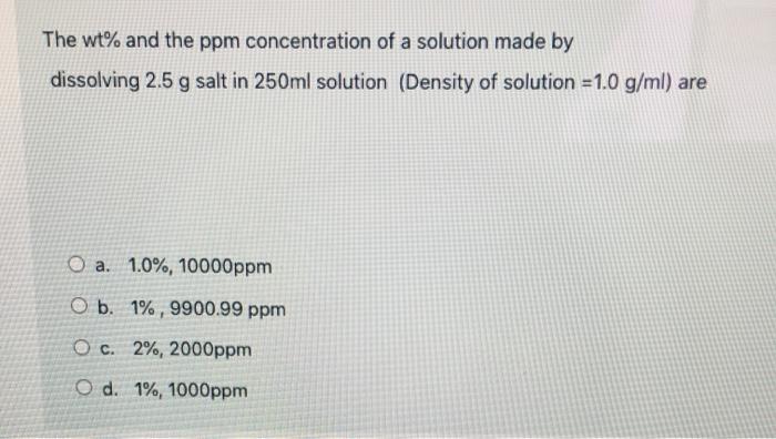 Solved The wt% and the ppm concentration of a solution made | Chegg.com