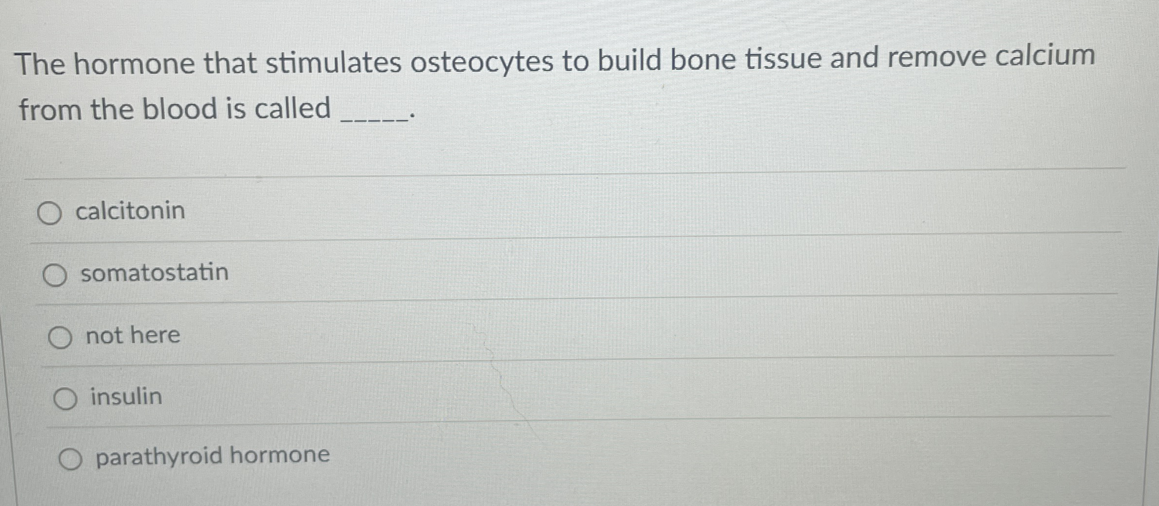 Solved The hormone that stimulates osteocytes to build bone | Chegg.com