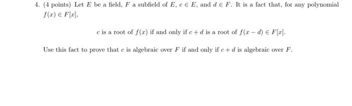 Solved 4. (4 points) Let E be a field, F a subfield of | Chegg.com