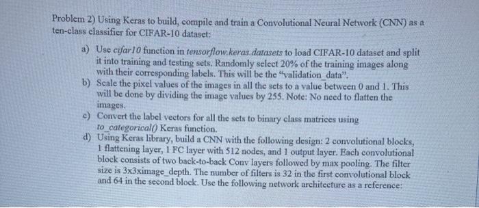 Solved Problem 2) Using Keras to build, compile and train a | Chegg.com