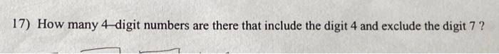 Solved 17) How many 4 -digit numbers are there that include | Chegg.com