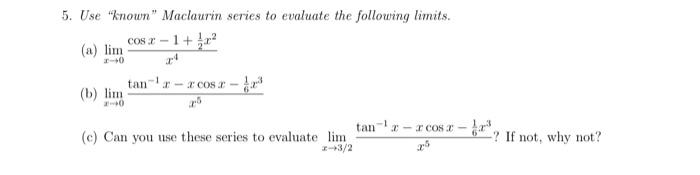 Solved 5. Use "known" Maclaurin series to evaluate the | Chegg.com