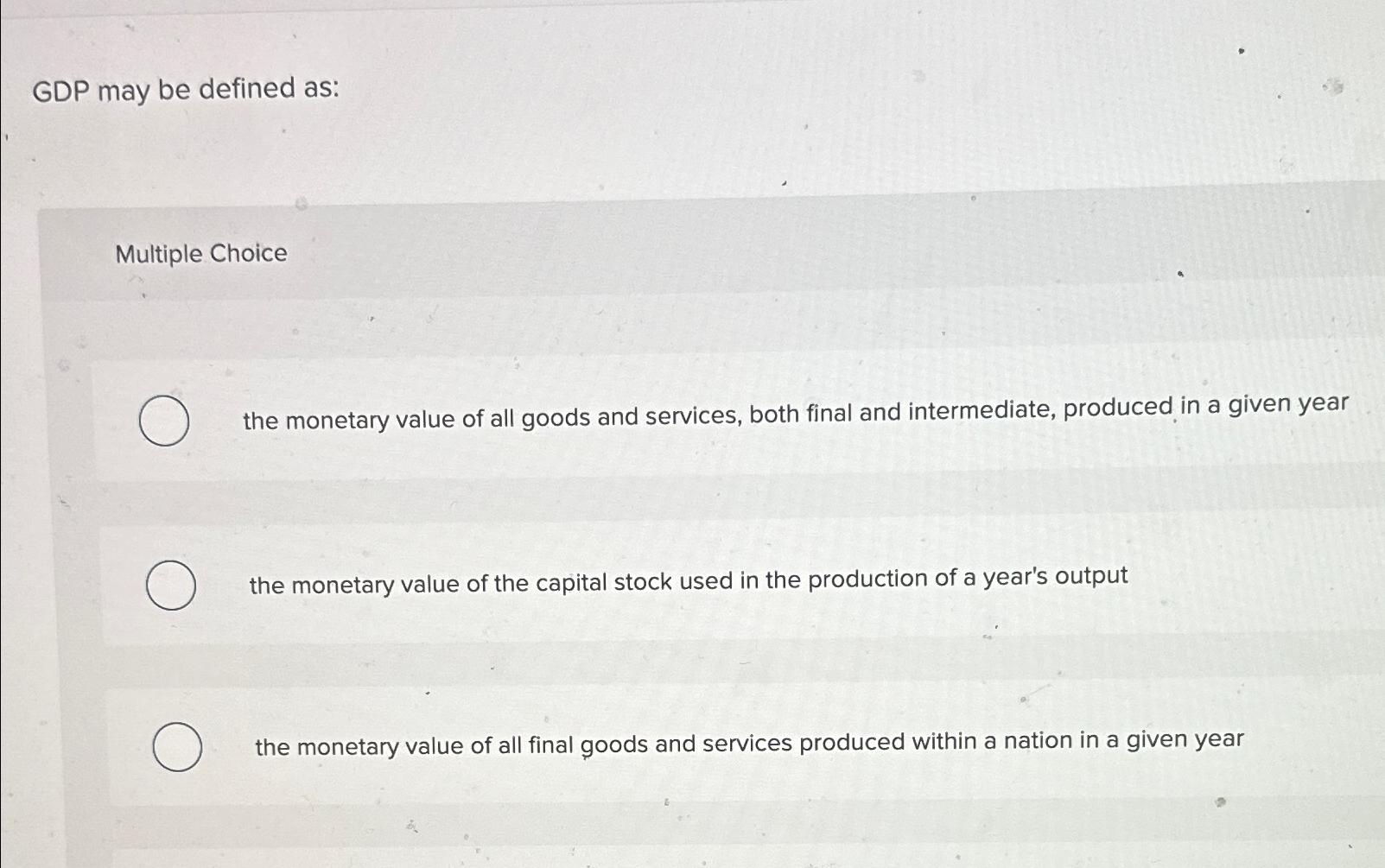 Solved GDP may be defined as:Multiple Choicethe monetary | Chegg.com