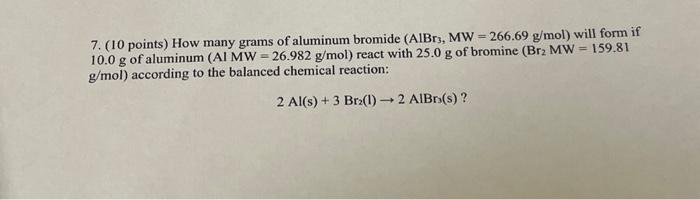 Solved 7. ( 10 points) How many grams of aluminum bromide | Chegg.com