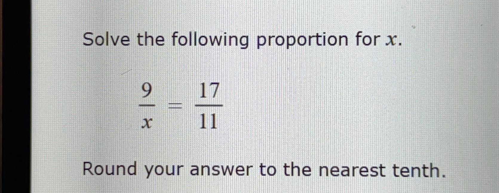 Solved Solve the following proportion for x.9x=1711Round | Chegg.com