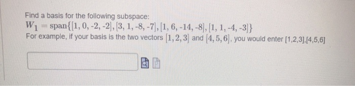 Solved Find a basis for the following subspace: W1 = | Chegg.com