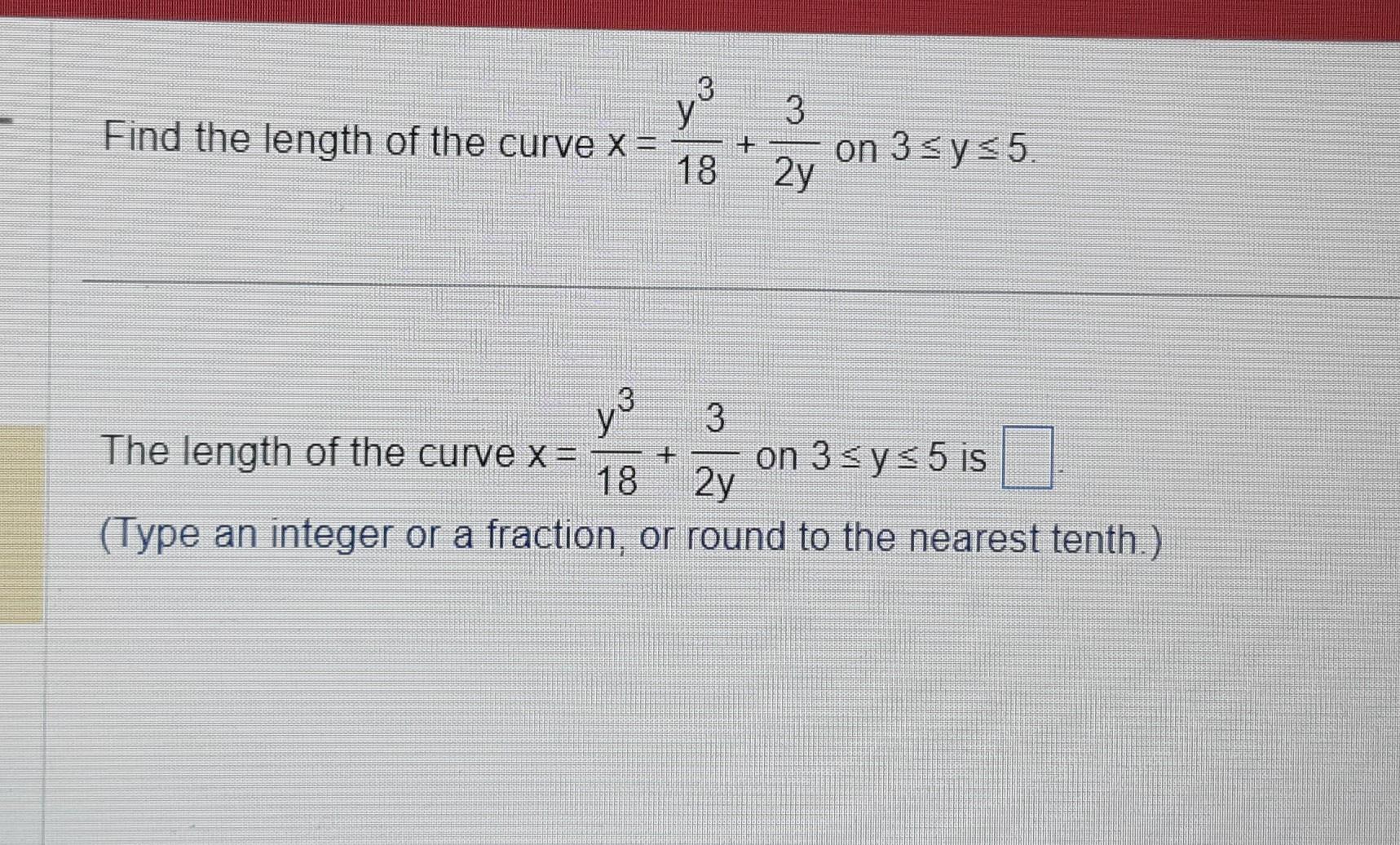 Solved Find the length of the curve x=18y3+2y3 on 3≤y≤5 The | Chegg.com
