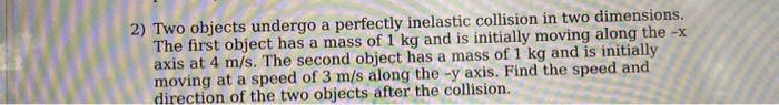 Solved 2) Two objects undergo a perfectly inelastic | Chegg.com
