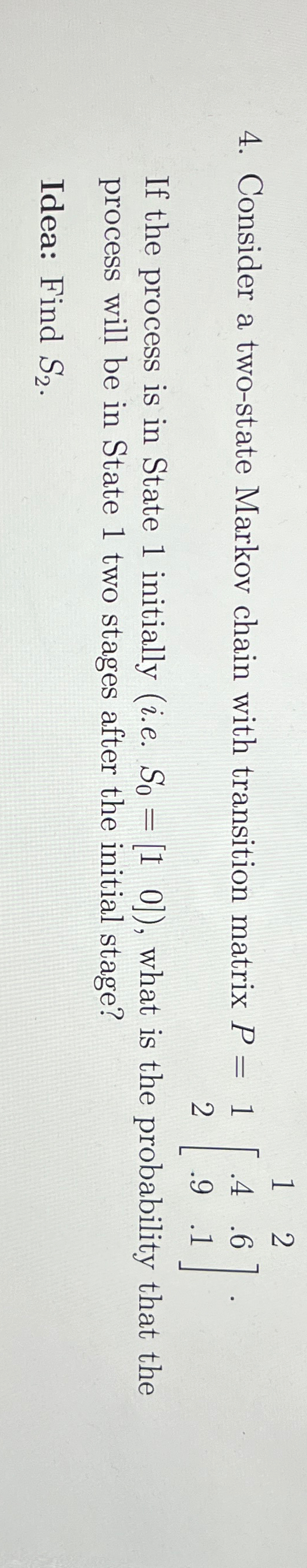 Solved Consider a two-state Markov chain with transition | Chegg.com