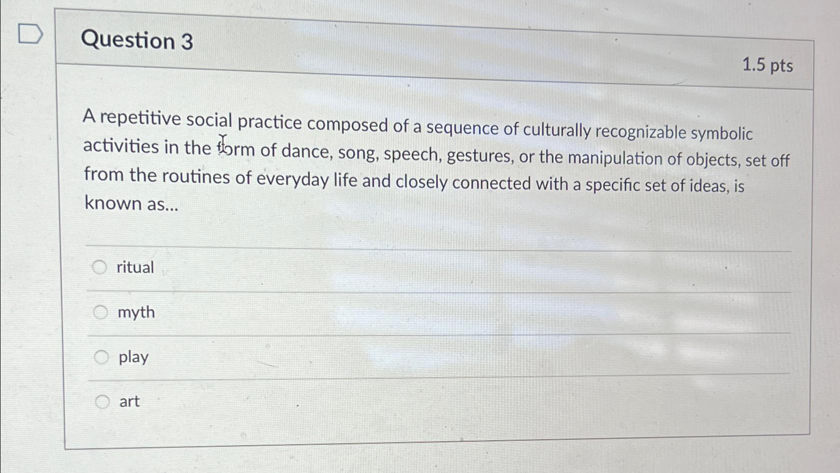 Solved Question 31.5ptsA repetitive social practice composed | Chegg.com
