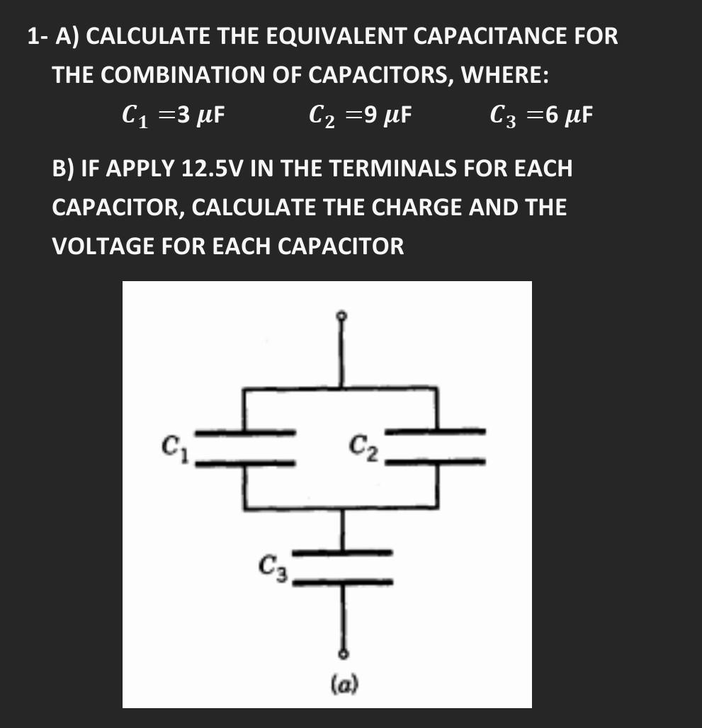 Solved 1- A) CALCULATE THE EQUIVALENT CAPACITANCE FOR THE | Chegg.com