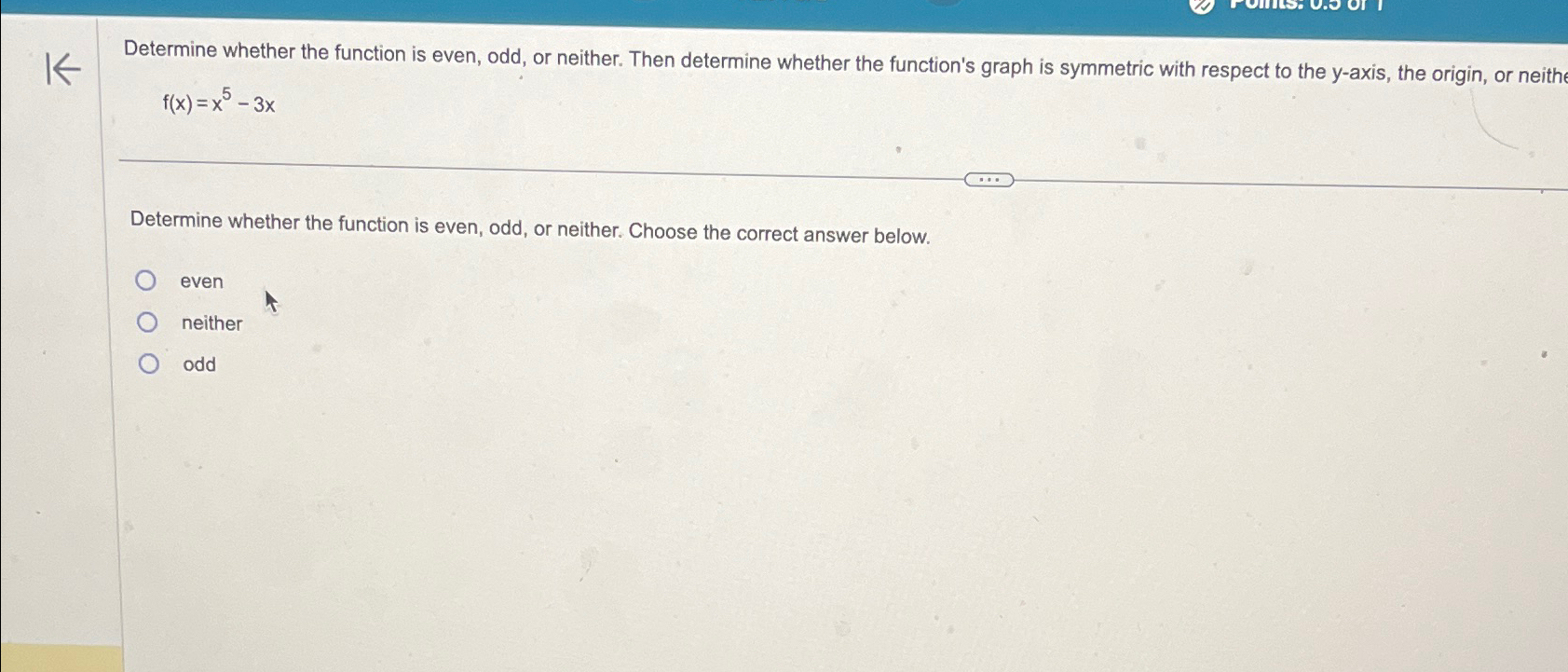 Solved Determine whether the function is even, odd, or | Chegg.com