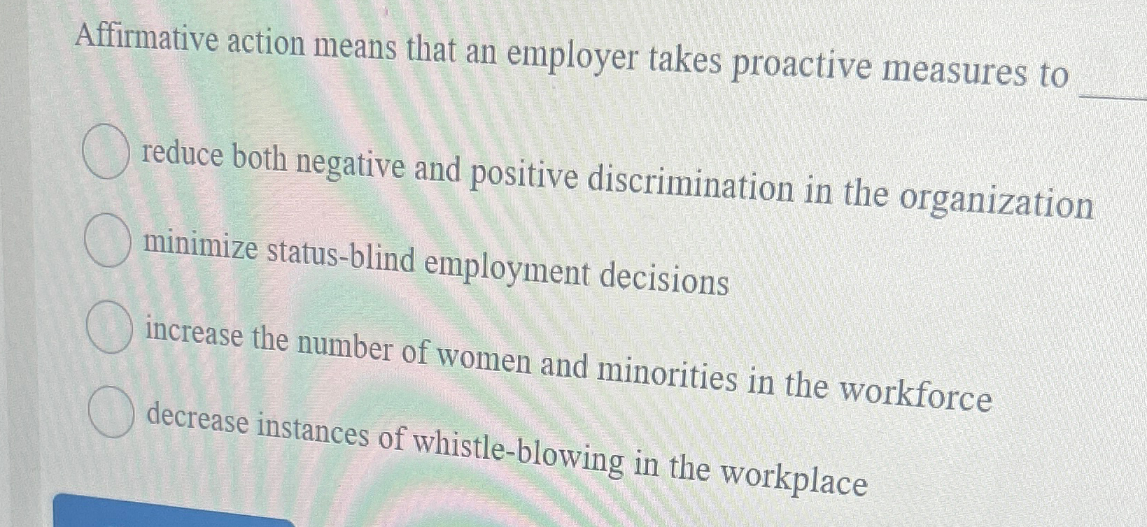 Solved Affirmative action means that an employer takes | Chegg.com