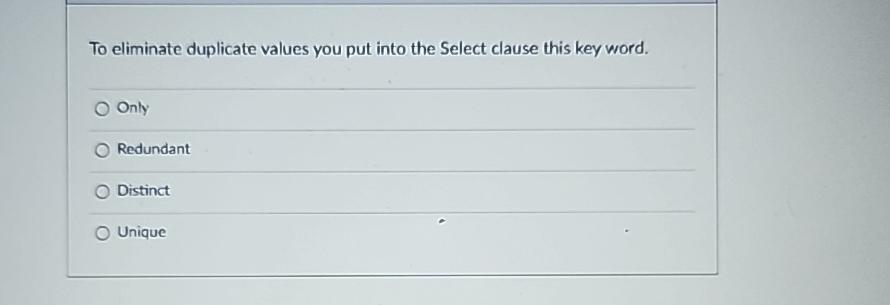 Solved To eliminate duplicate values you put into the Select | Chegg.com