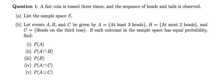 Solved Question 1: A fair coin is ﻿tossed three times, and | Chegg.com