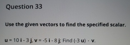 Solved Question 33Use the given vectors to find the | Chegg.com